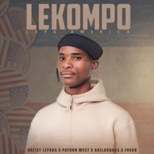 Natiey Lepaka ft GallarBass, Fuego & Patron West – Lekompo Leya America ...