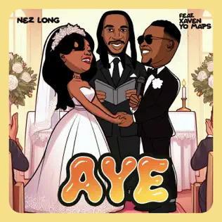 Nez Long Ft Xaven & Yo Maps – Aye Mp3 Download : I Love Zed Music