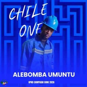 Chile One – Alebomba Umuntu (UPND Campaign Song) Mp3 Download : I Love ...