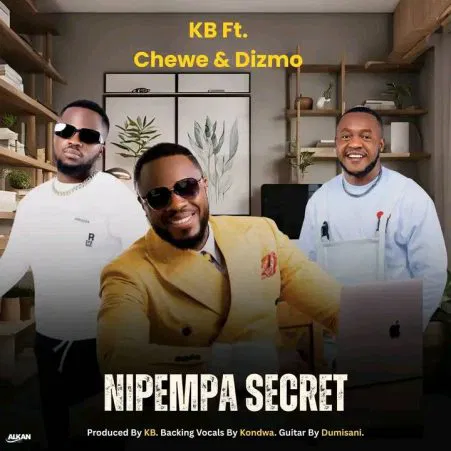 KB ft Chewe & Dizmo – Nipempa Secret Mp3 Download : I Love Zed Music