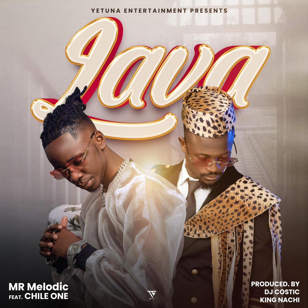 Mr Melodic Ft Chile One - Lava Mp3 Download : I Love Zed Music
