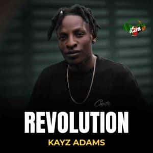 Kayz Adams – Revolution Mp3 Download : I Love Zed Music